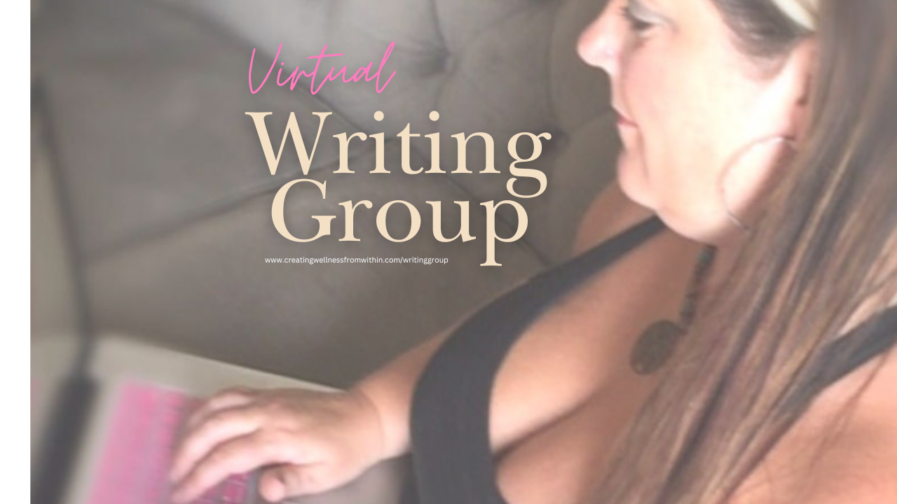 Virtual Writing Group - Creating Wellness From Within